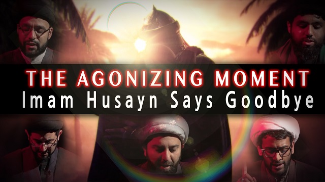 The AGONIZING moment Husayn (A) said Goodbye to his Family | KARBALA ...