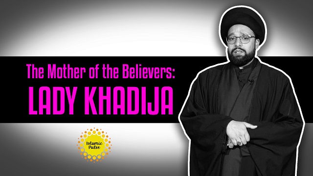 The Mother of the Believers: Lady Khadija (A) | CubeSync | English ...