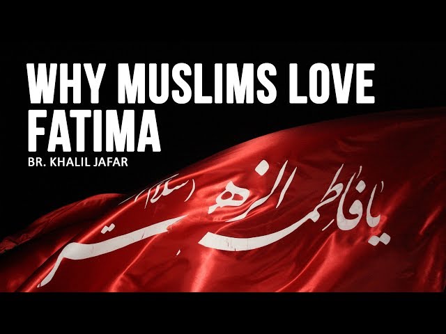 Why Muslims Love Fatima (S) | Br. Khalil Jafar | Must Watch | English ...
