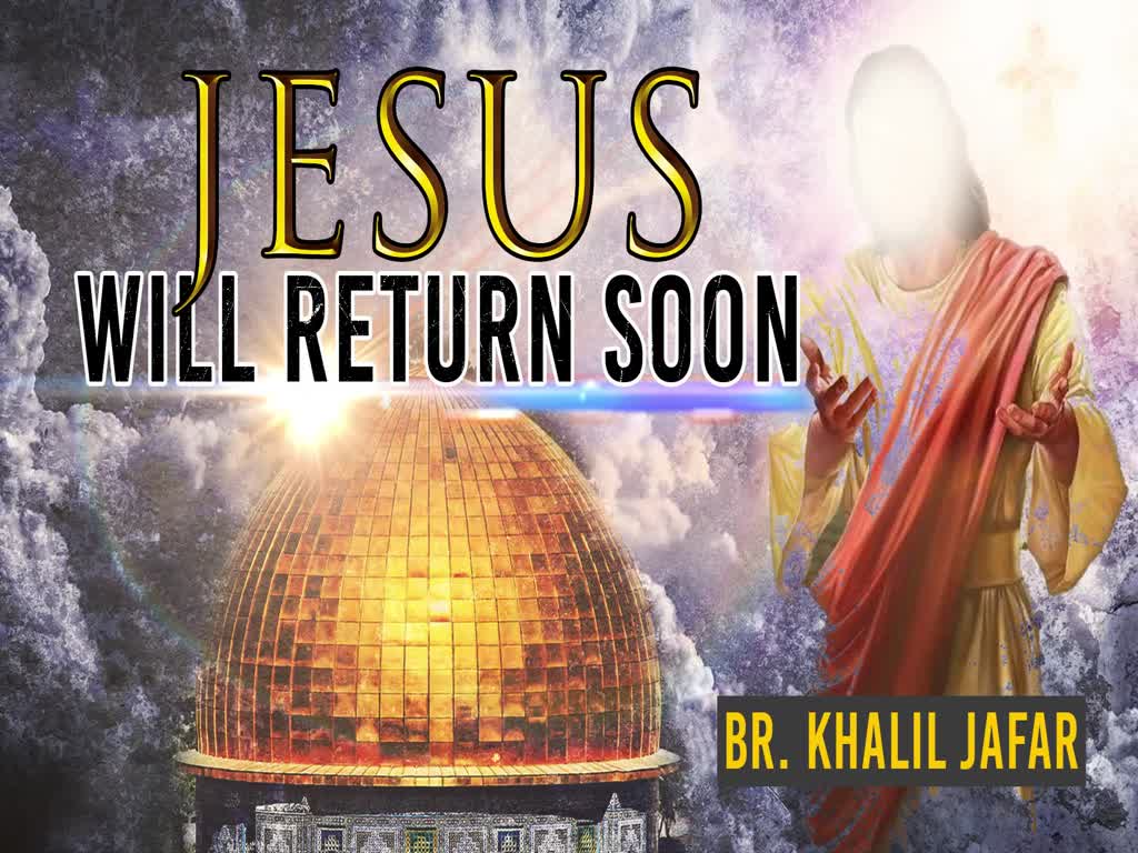 Jesus Will Return Soon (Islamic Perspective) | Br. Khalil Jafar ...